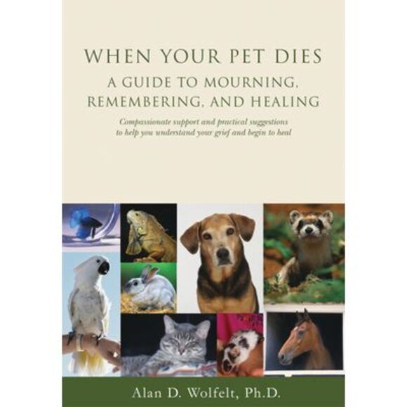 Alan Wolfelt | Other | When Your Pet Dies A Guide To Mourning ...